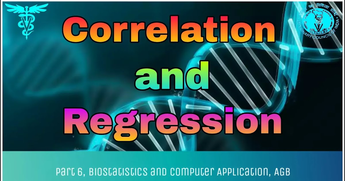 Correlation and Regression.