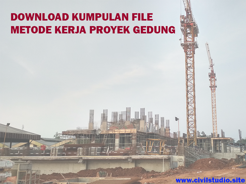 Download kumpulan file Metode Kerja Proyek kontruksi Gratis - CIVIL STUDIO