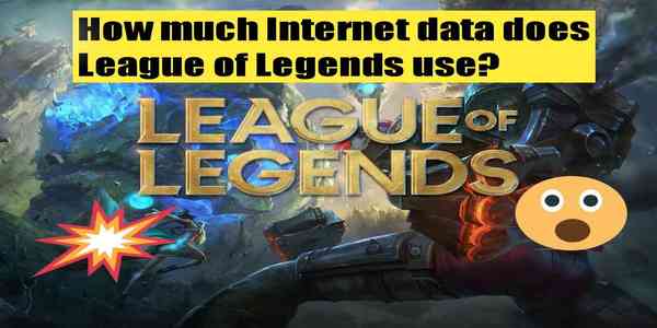 How much Internet data does League of Legends use? [ANSWERED]