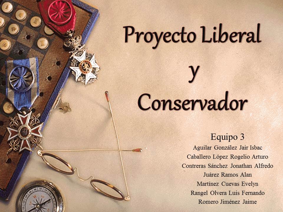 Proyecto Liberal y Conservado: PROYECTO LIBERAL Y CONSERVADOR