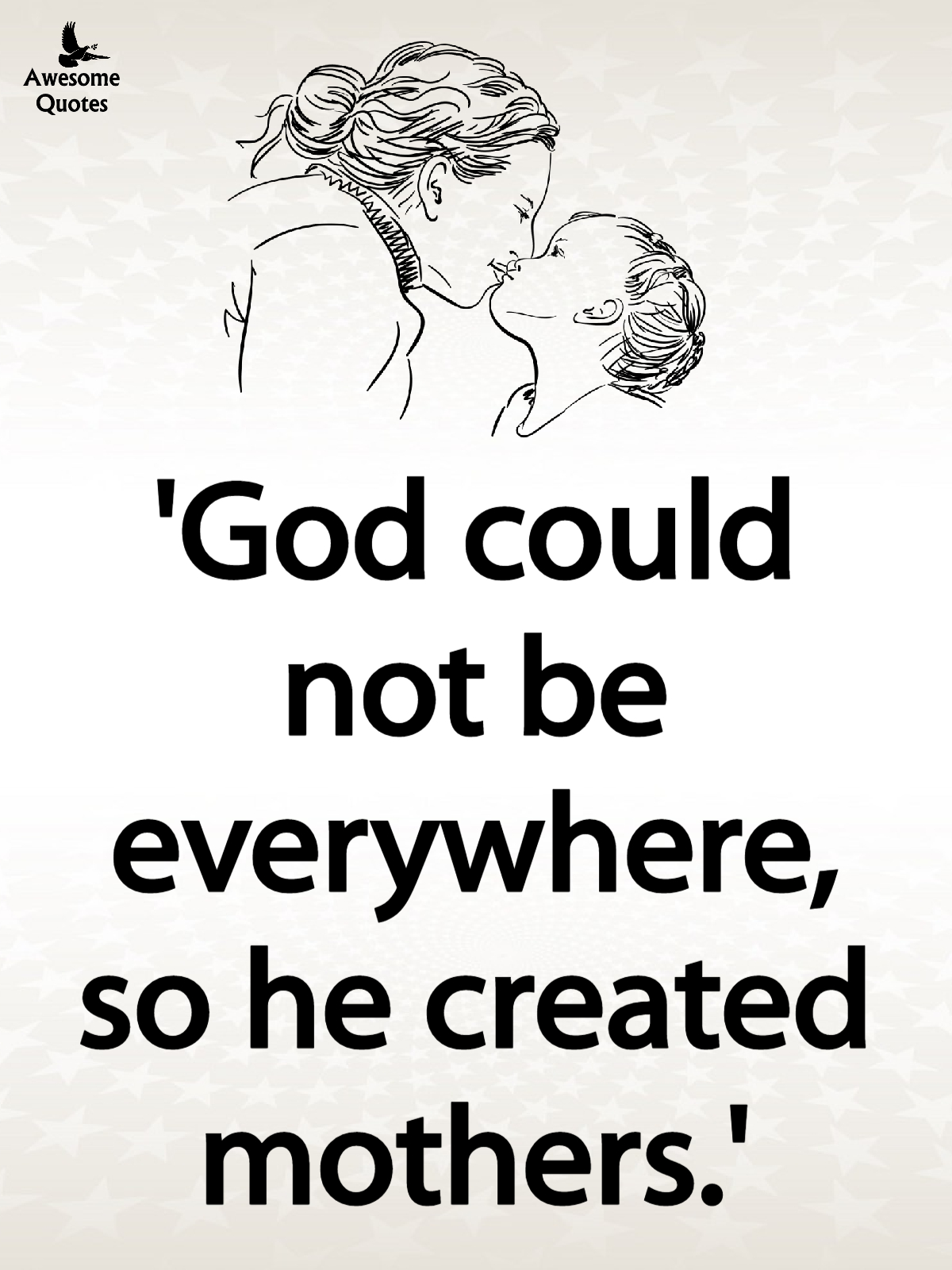 Awesomequotes4u.com: That's why Mom is God.