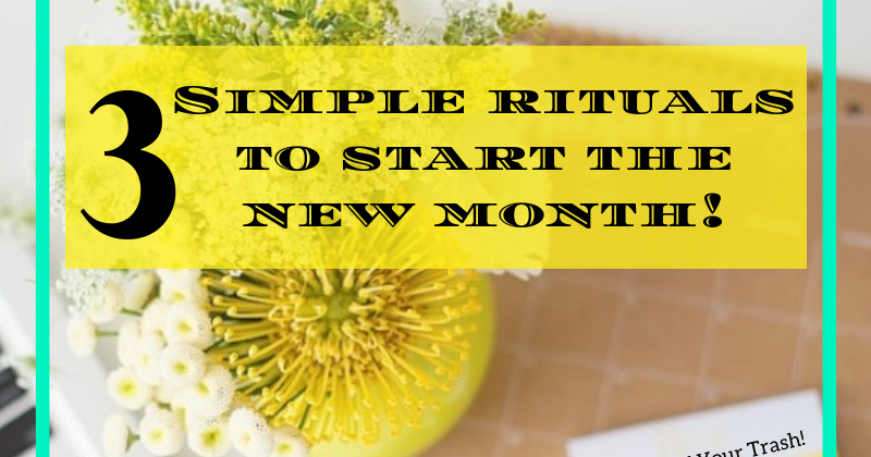 RituaL: 3 Simple Rituals To Start The New Month!