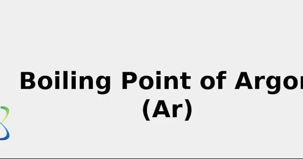 Boiling Point of Argon (Ar) [& Color, Uses, Discovery ... 2022