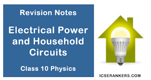 Revision Notes for Electrical Power and Household Circuits Class 10 ...