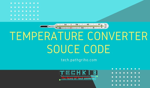 Temperature Converter Source Code (HTML, CSS, JavaScript) Temperature Converter Source Code (HTML, CSS, JavaScript)