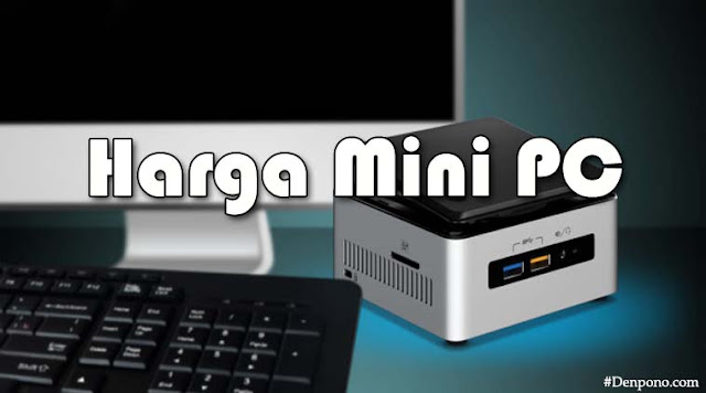 Cari Tahu Harga Komputer Terbaru Sebelum Membeli Jenis Mini PC ...