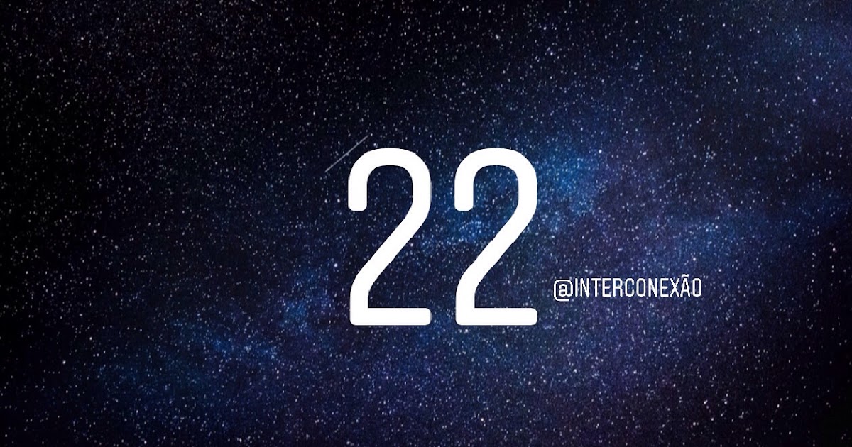 CARACTERÍSTICAS E SIGNIFICADOS DO NÚMERO 22 NA NUMEROLOGIA