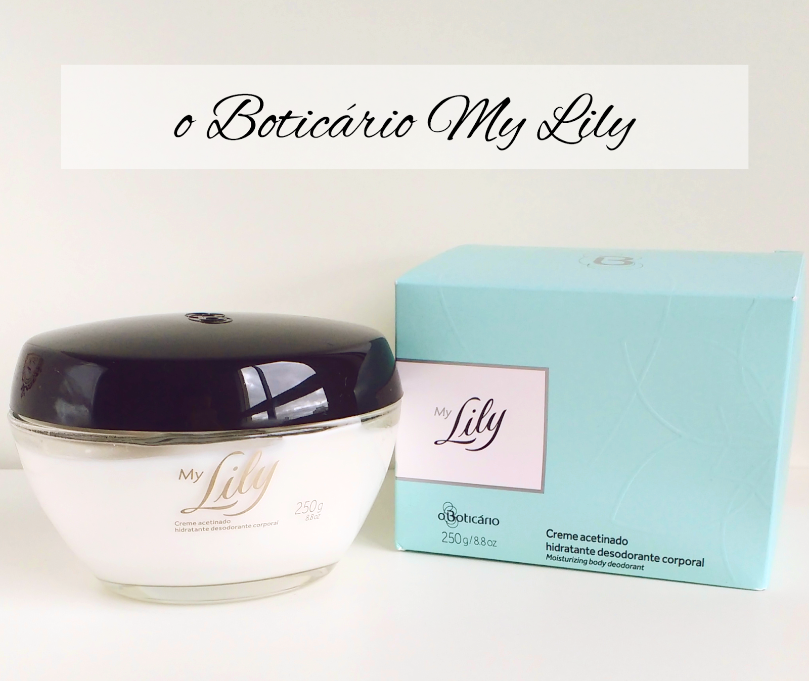 Resenha Hidratante My Lily O Boticário - New in Makeup