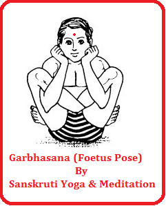 SANSKRUTI YOGA & MEDITATION: Garbhasana (Foetus Pose)