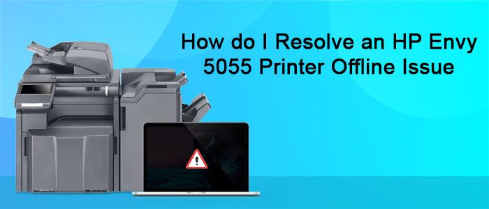 Resolve HP Envy 5055 printer offline error to begin your Print jobs