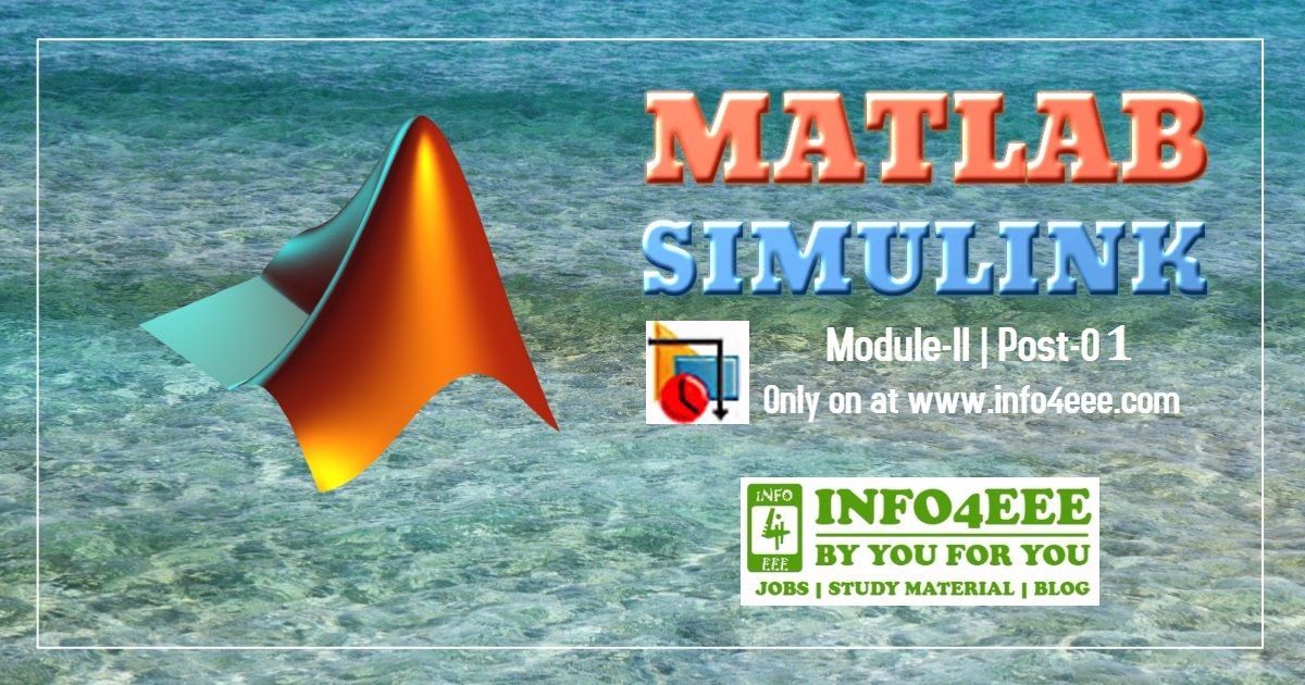 Introduction To MATLAB Simulink and Its Elements - INFO4EEE Introduction To MATLAB Simulink and Its Elements - INFO4EEE