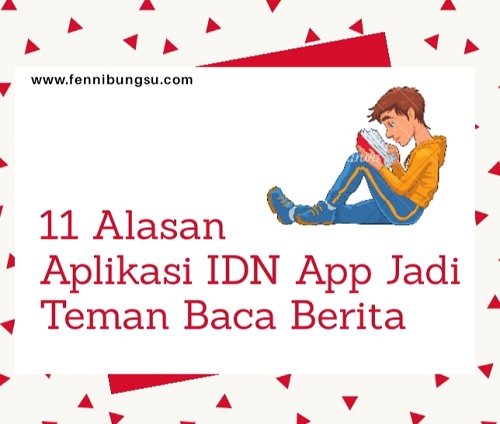 11 Alasan Aplikasi IDN App Jadi Teman Baca Berita