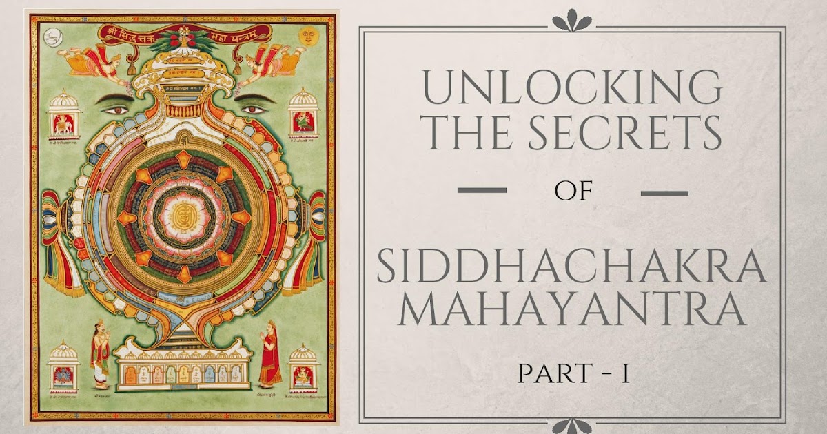 Unlocking the Secrets of the Siddhachakra - Part 1