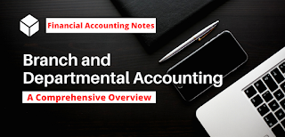 Financial Accounting Notes: Branch Accounting and Departmental ...