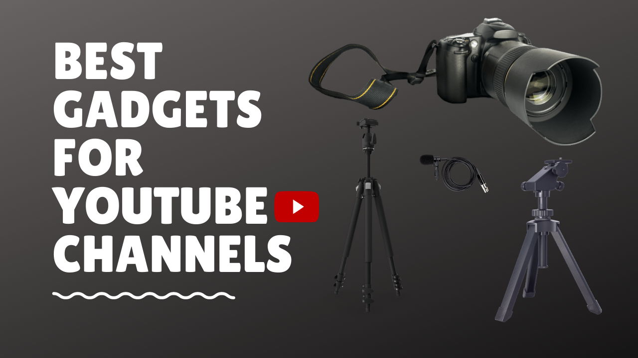 GENERAL SCHOOL GYAN: Best Gadgets for Youtube Channels