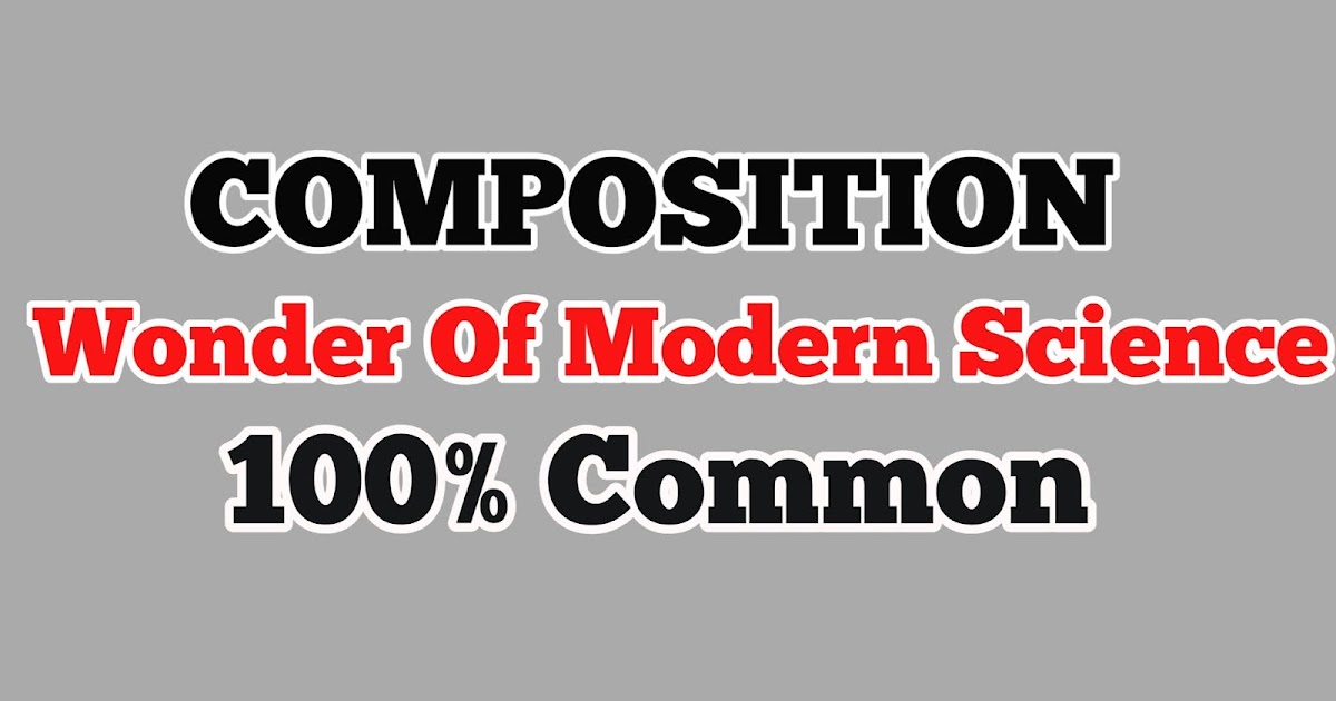 Wonders of Modern Science Composition for JSC, SSC and HSC examination