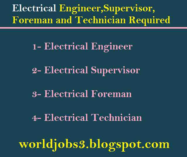 Electrical Engineer Supervisor Foreman And Technician Required World Jobs 3 electrical-engineer-supervisor-foreman-and-technician-required-world-jobs-3
