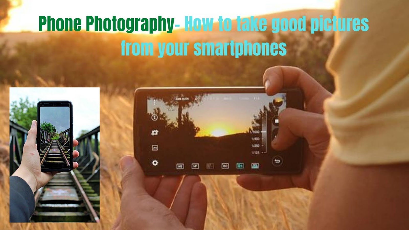 Phone Photography- How to take good pictures from your smartphones ...