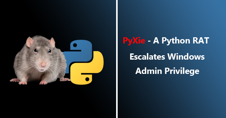 PyXie - Python RAT Escalate Windows Privilege to Deliver Ransomware