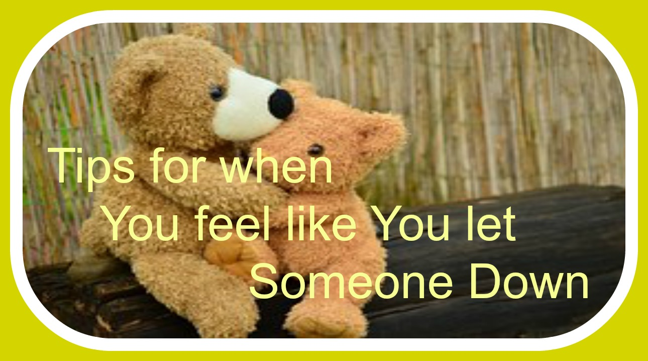 Progressing Through Grace: Tips for when You feel like You let Someone Down