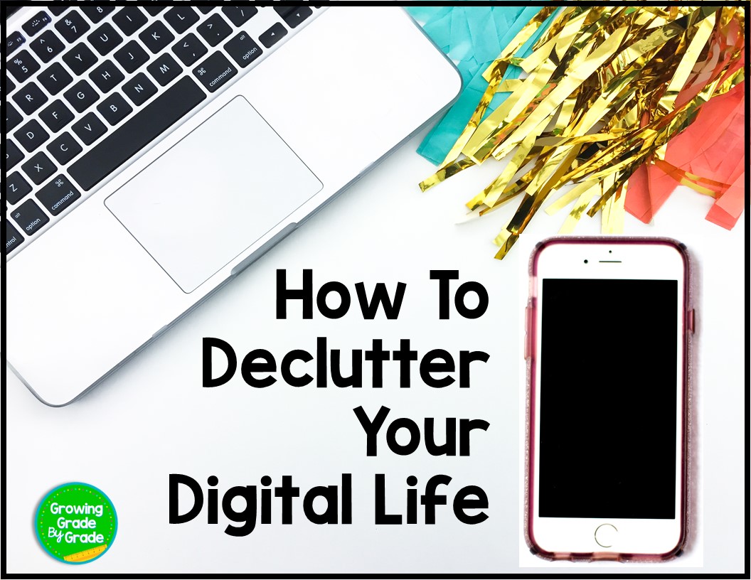 Growing Grade by Grade: How To Declutter Your Digital Life In 3 Easy Steps