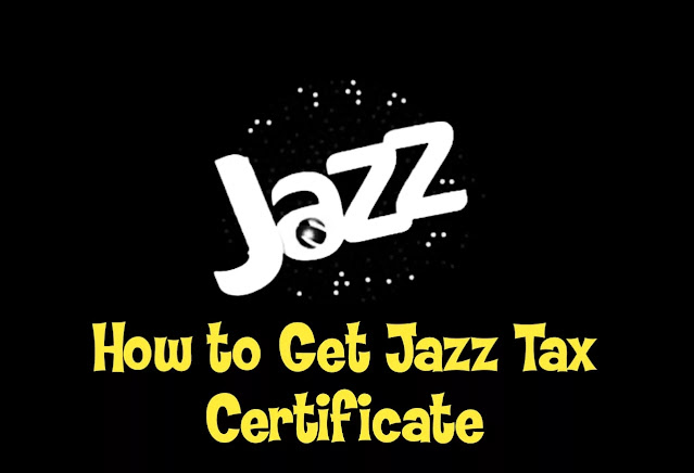 How To Get Jazz Tax Certificate 100 Working Method how-to-get-jazz-tax-certificate-100-working-method