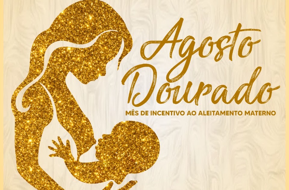 Convite Agosto Dourado MÊs De Incentivo Ao Aleitamento Materno