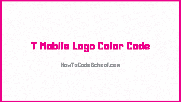 T Mobile Logo Color Code - Hex Code - RGB Code - CMYK Code - PMS Code