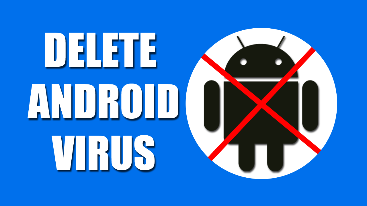 How To Remove Virus On Android Phone Tablet Safe Mode Techprobsolution