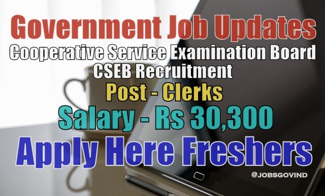 Cooperative Service Examination Board CSEB Recruitment 2020 for 380 ...