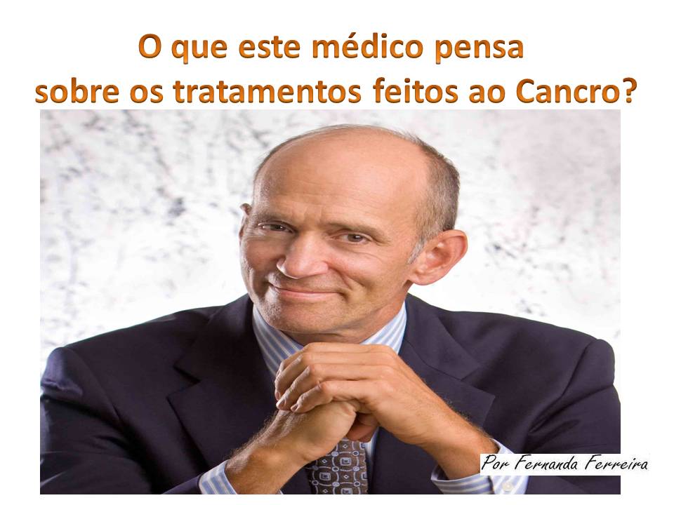 Casa da Saúde: O texto não é meu, é de um médico e é sobre o Cancro
