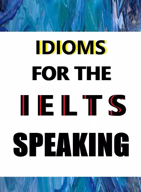 Idioms For The IELTS Speaking Test PDF Idioms For IELTS Exam PDF IELTS Updates And Recent Exams idioms-for-the-ielts-speaking-test-pdf-idioms-for-ielts-exam-pdf-ielts-updates-and-recent-exams
