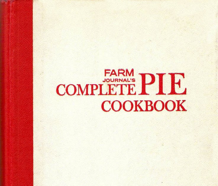 The Iowa Housewife: Farm Journal's Complete Pie Cookbook