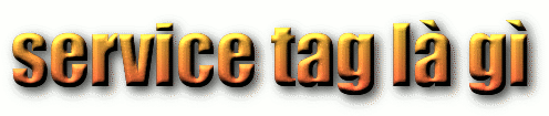 Service tag là gì - laptop , phụ kện giá rẻ