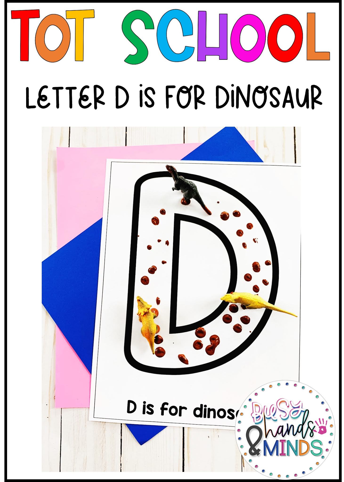 Tot School Letter D is for Dinosaurs | Busy Hands and Minds
