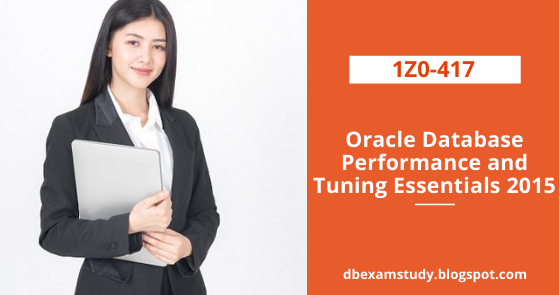1Z0-417: Oracle Database Performance and Tuning Essentials 2015 | DB ...