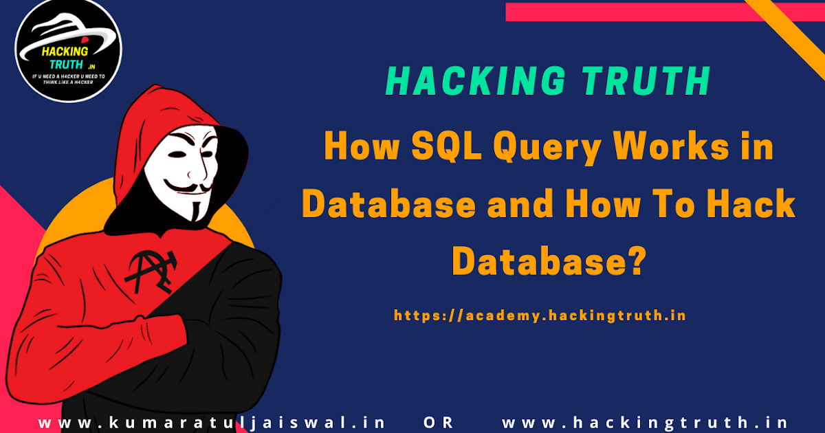 How SQL Query works in database and how to hack database | Hacking Truth.in