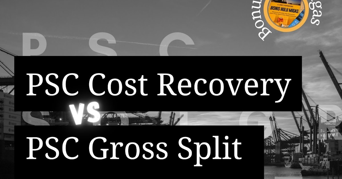 PSC Cost recovery Vs PSC Gross split | 4 days intensive training Online ...