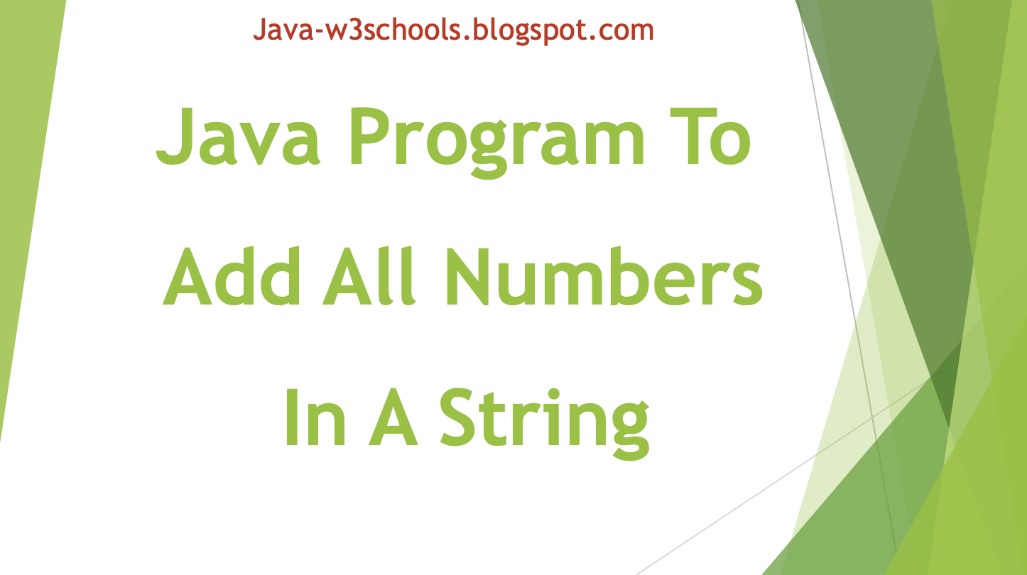 Java Program To Add All Numbers In A String (Consecutive Digits ... Java Program To Add All Numbers In A String (Consecutive Digits ...