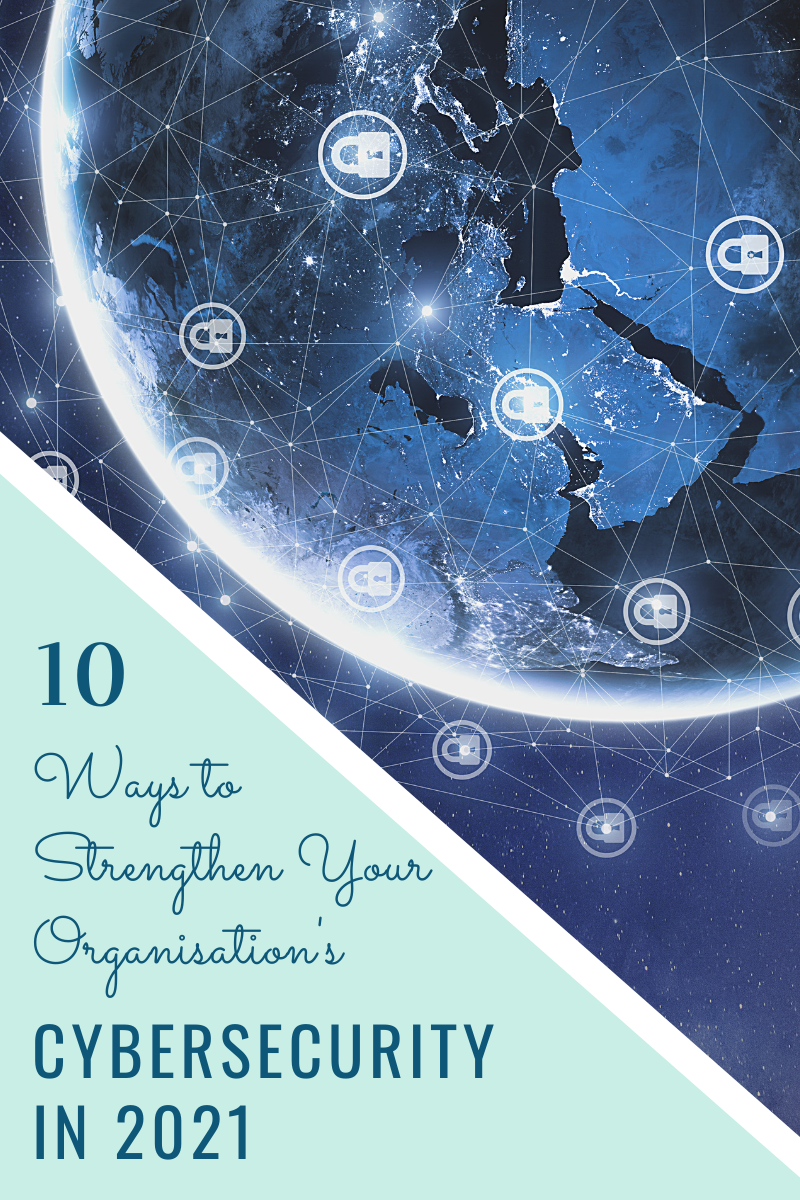 Strengthen Your Organization’s Cyber Security in 2021