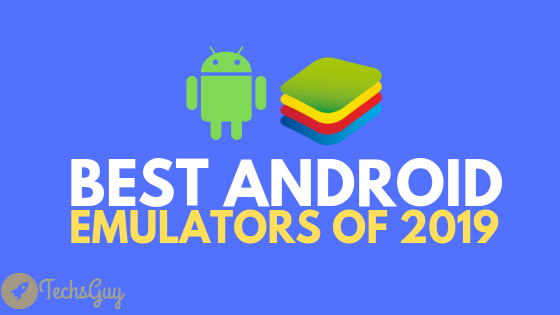 Best Android Emulators for PC and Mac of 2019 - TechsGuy - Tech that ...