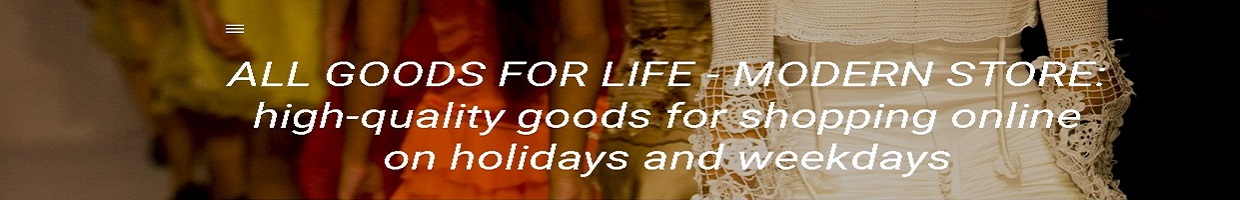 ALL GOODS FOR LIFE - MODERN STORE: high-quality goods for shopping ...