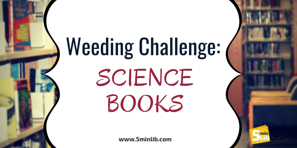 5 Minute Librarian: Weeding Challenge - Science Books