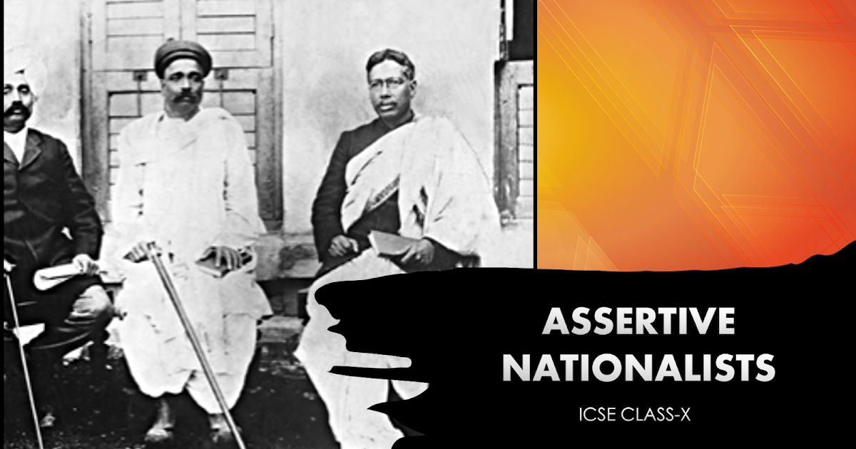 Assertive Nationalists ICSE Class 10 History Important Notes