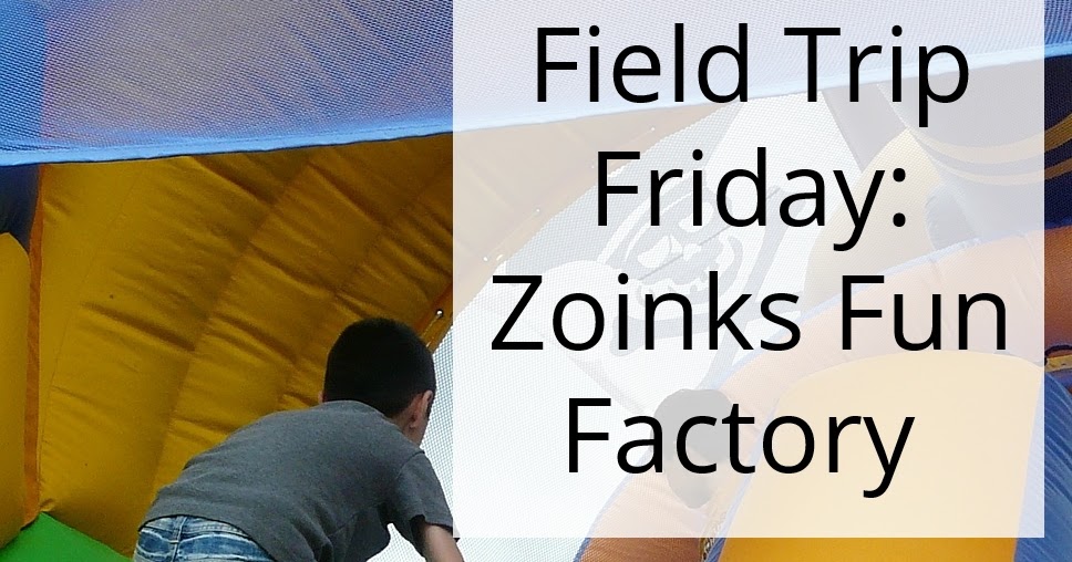 Field trip Friday: Burning off Our Energy at Zoinks Fun Factory