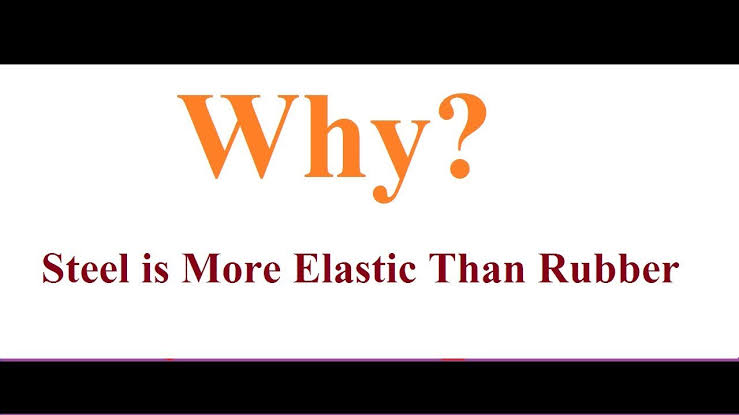 Why / How steel is more elastic than rubber?