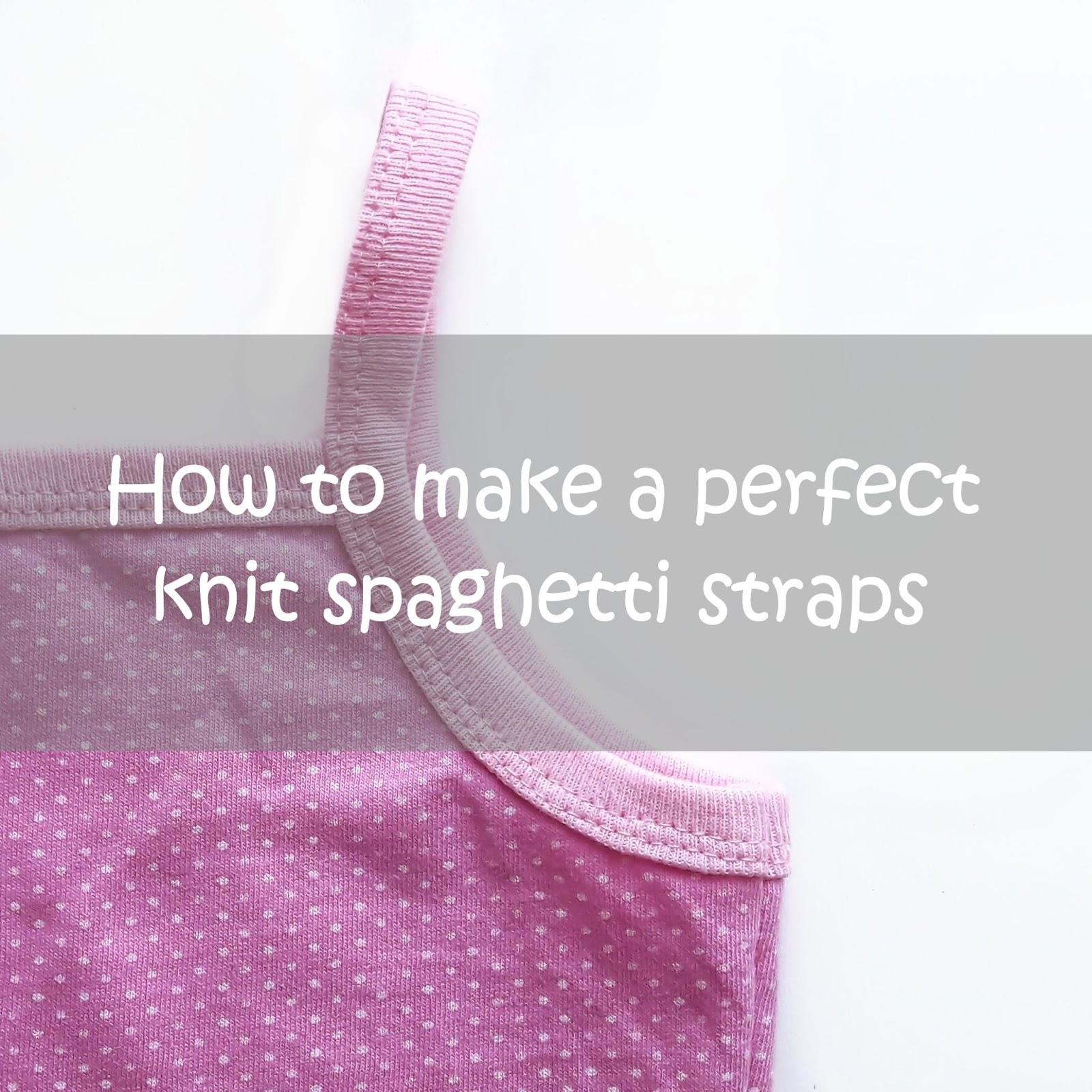Pl Kids: How to Make а perfect knit spaghetti straps