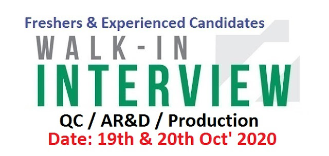 Walk-In Interviews for Freshers & Experienced in QC / R&D / Production on 19th & 20th Oct' 2020 ...