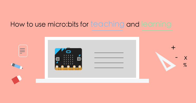 How to Use micro:bits for Teaching and Learning