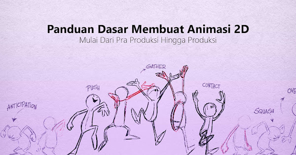 Panduan Dasar Membuat Animasi 2D Mulai Dari Pra Produksi Hingga ...